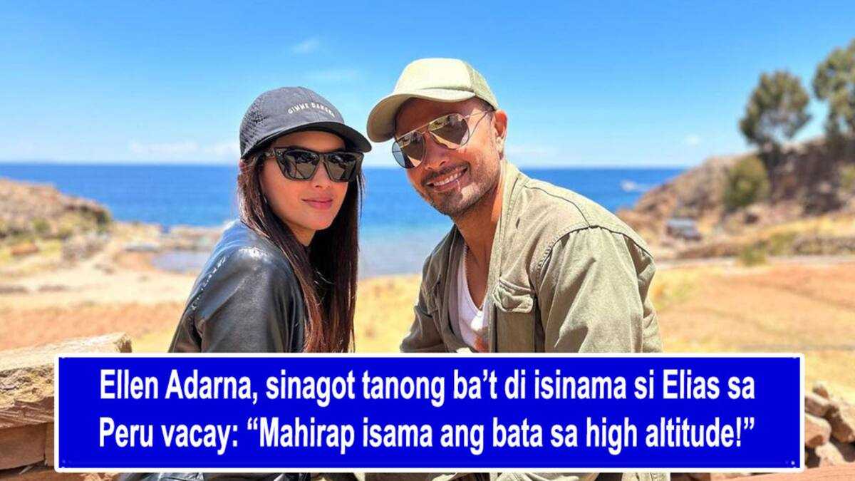 Ellen Adarna, sinagot tanong ba’t di isinama si Elias sa Peru vacay ...