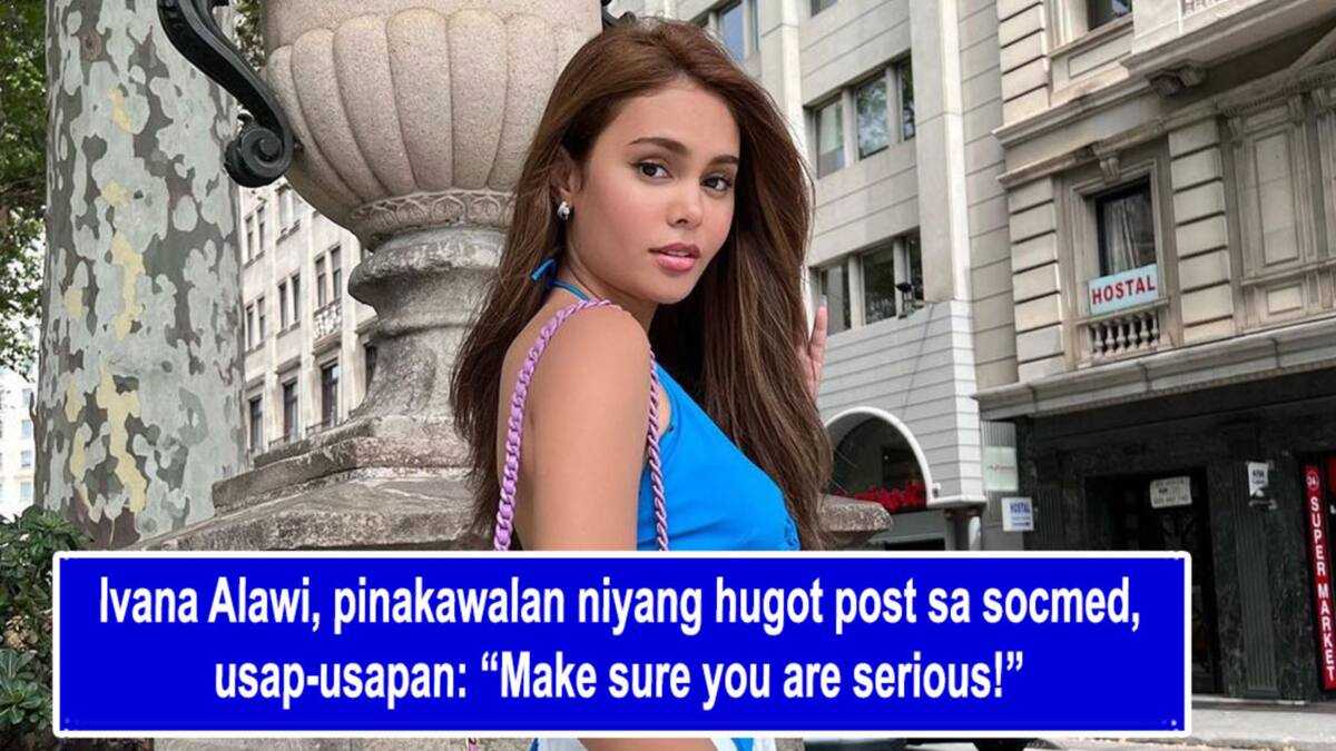 Ivana Alawi, pinakawalan niyang hugot post sa socmed, usap-usapan: “Make sure you are serious ...
